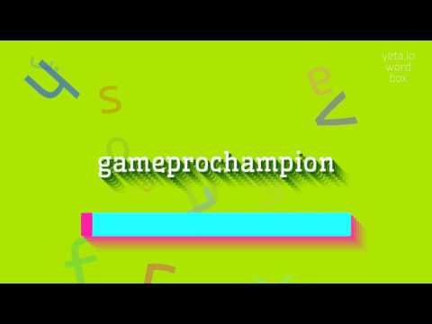GAMEPROCHAMPION - HOW TO PRONOUNCE IT?