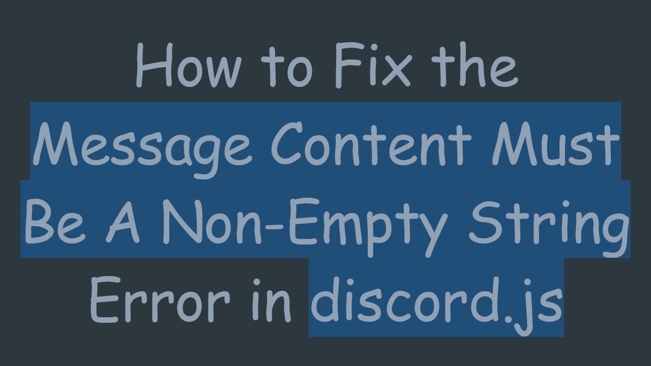 How to Fix the Message Content Must Be A Non-Empty String Error in discord.js
