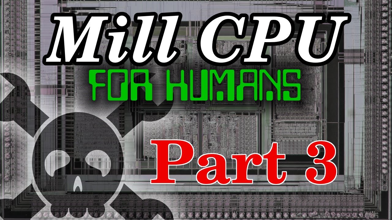 Mill CPU for Humans - Part 3