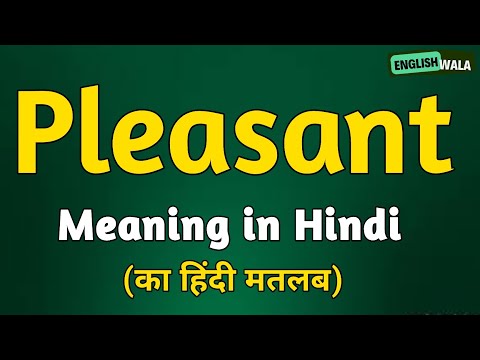 Pleasant meaning in hindi | Pleasant matlab hai kya hota hai | Pleasant explained