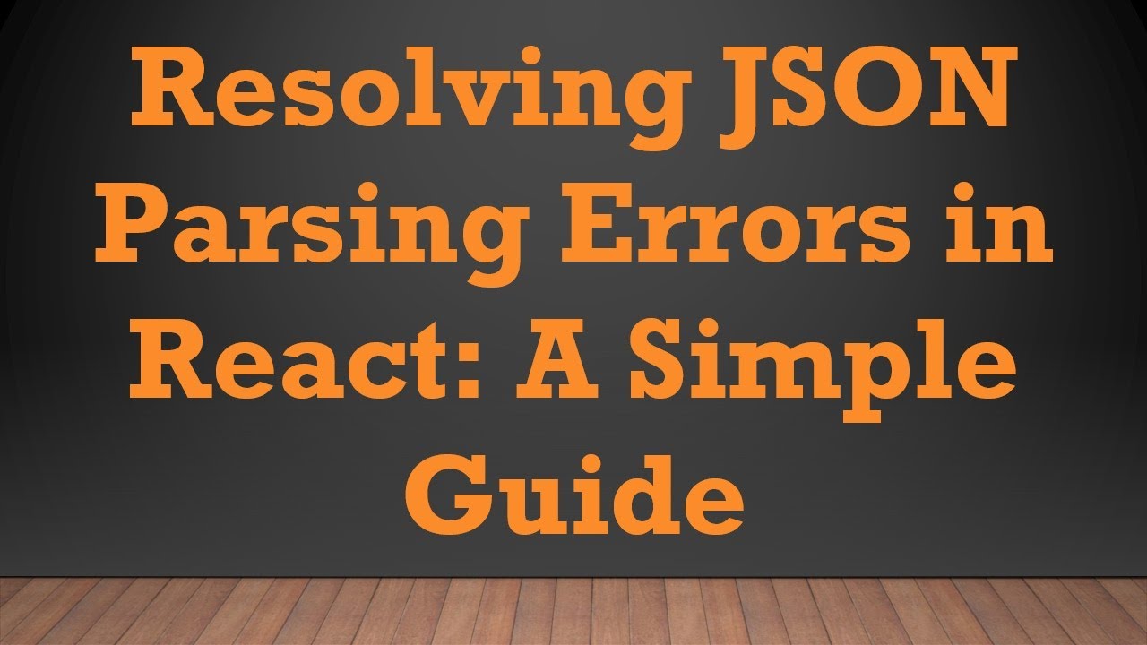 Resolving JSON Parsing Errors in React: A Simple Guide