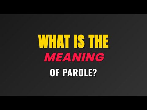 What is the meaning of Parole?
