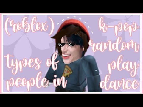 types of people in k-pop random play dance pt. 2! (roblox)