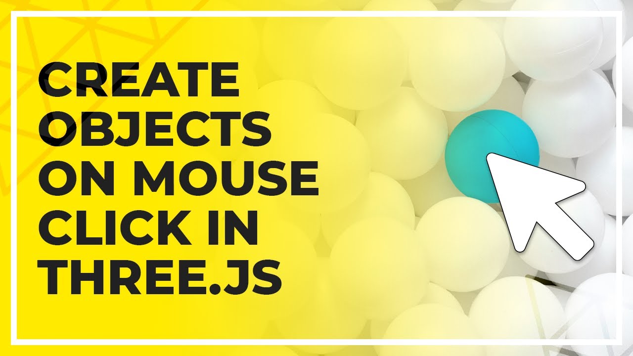 How To Create Objects On Mouse Click In Three.js