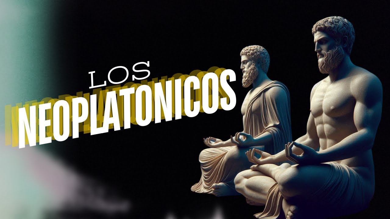 LOS NEOPLATONICOS: Una Mirada Profunda al  Mundo de las Ideas