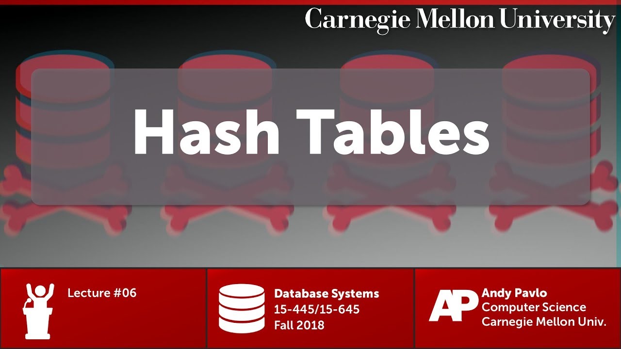 CMU Database Systems - 06 Hash Tables (Fall 2018)
