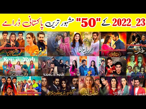 Top 50 Most Famous & Blockbuster Pakistani Dramas of Year 2022 & 2023 ! An upgraded list of Dramas !