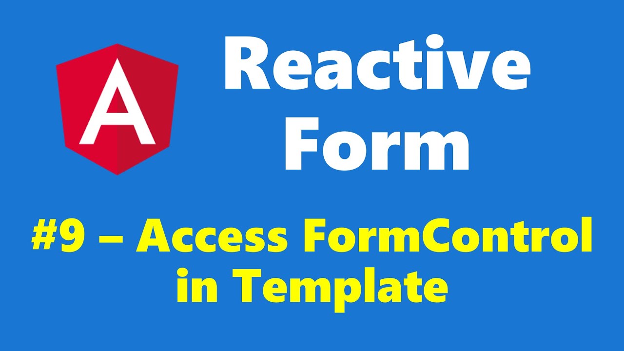 #13.9 - Access FormControl in HTML Template - Reactive Form - Angular Series