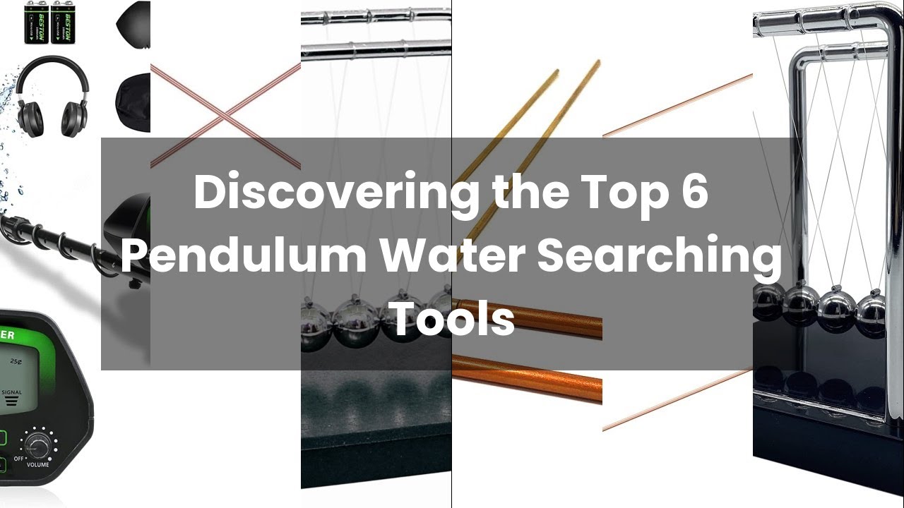 Pendulum to search for water: Discovering the Top 6 Pendulum Water Searching Tools