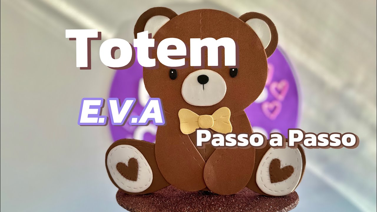 Passo a Passo Totem Ursinho em E.V.A | Adriana Paula #inspiração #ideiasbrilhantes #youtubevideo ✨💖