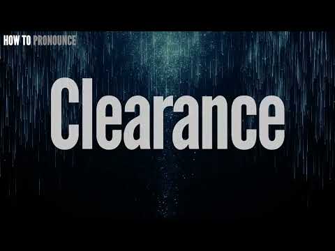 Clearance Pronunciation | How to Pronounce (say) Clearance CORRECTLY | Meaning Definition