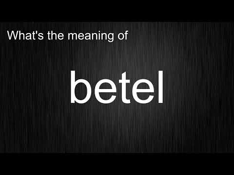 What's the meaning of "betel", How to pronounce betel?