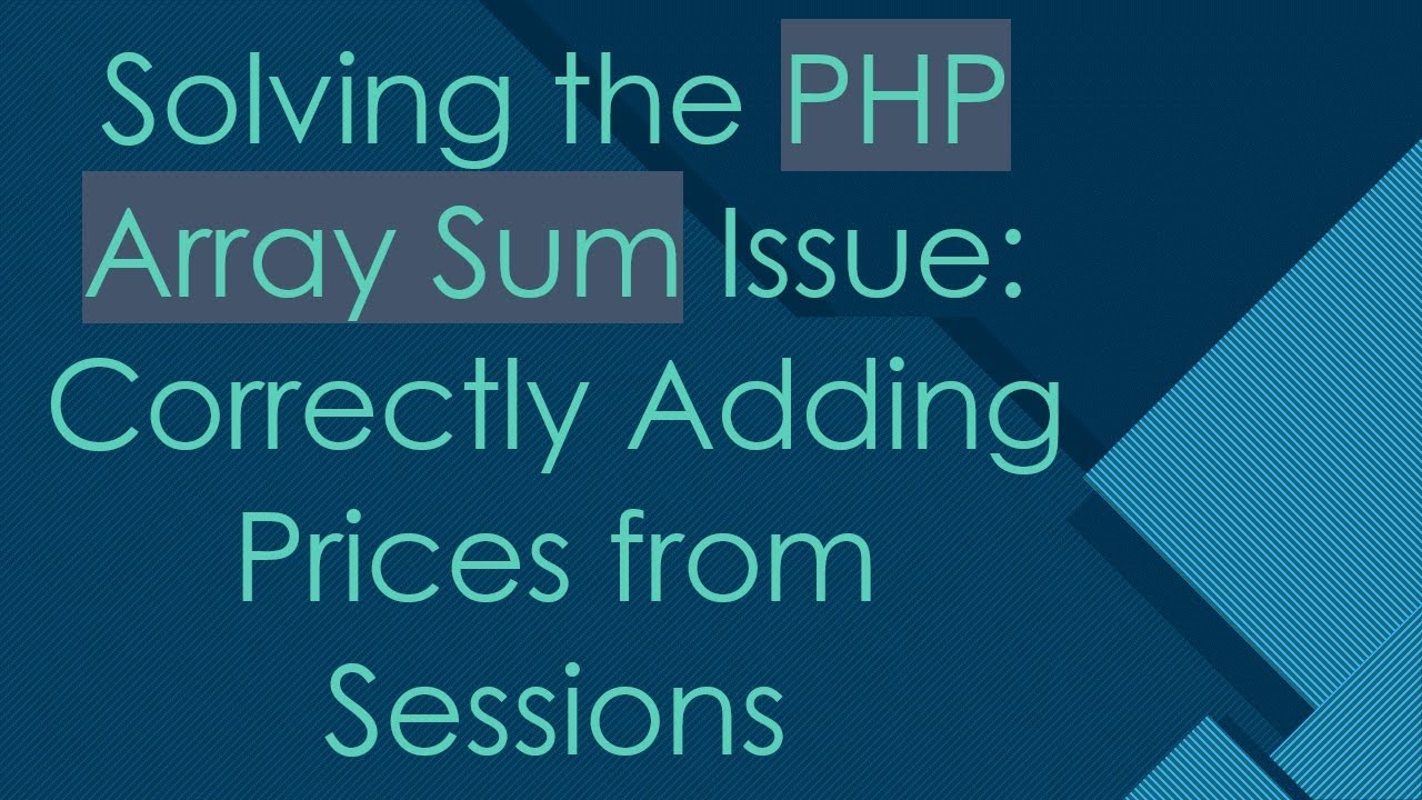 Solving the PHP Array Sum Issue: Correctly Adding Prices from Sessions