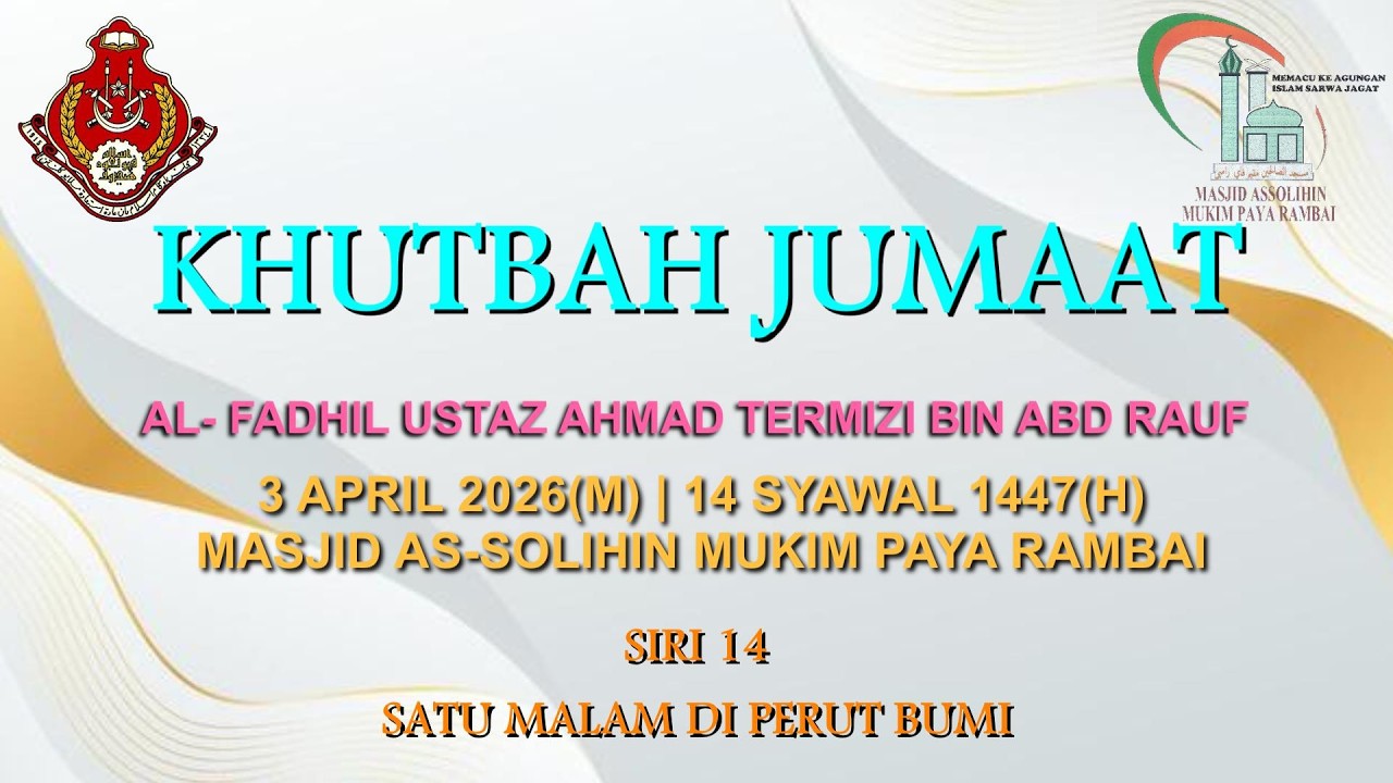 SIRI 14 | 3 APRIL 2026 | KHUTBAH JUMAAT | AL- FADHIL USTAZ AHMAD TERMIZI BIN ABD RAUF | MPR