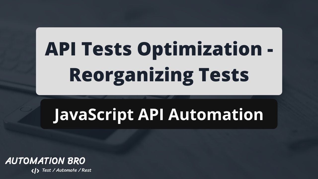 API Tests Optimization - Reorganizing Tests | JavaScript API Automation
