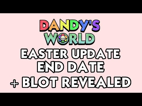 DANDY'S WORLD EASTER UPDATE END DATE + MORE LEAKS