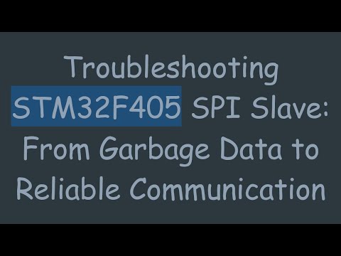 Troubleshooting STM32F405 SPI Slave: From Garbage Data to Reliable Communication