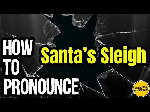 How To Pronounce Santa's Sleigh? (CORRECTLY) Meaning & Pronunciation
