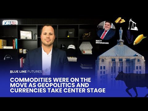 Commodities were on the move as Geopolitics and Currencies Take Center Stage