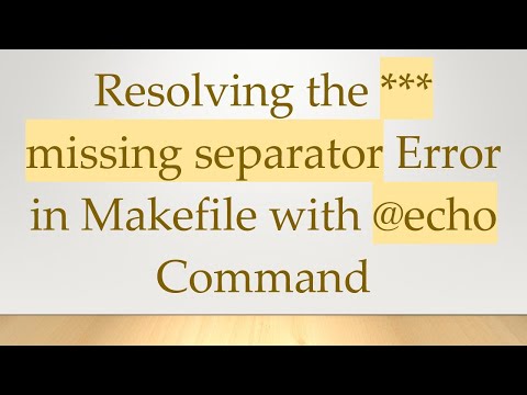 Resolving the *** missing separator Error in Makefile with @echo Command