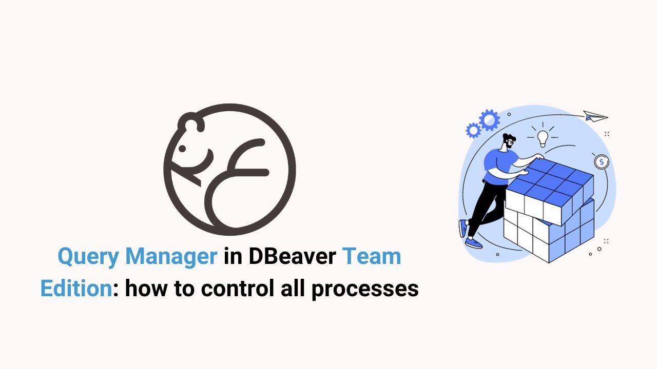 Query Manager in DBeaver Team Edition: how to control all processes