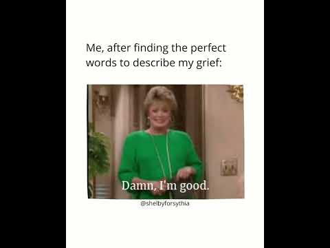 When you find the perfect words to describe your grief...