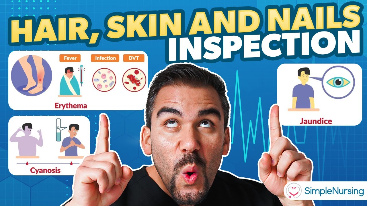 Hair, Skin & Nails Inspection | Health Assessment for Nursing Students