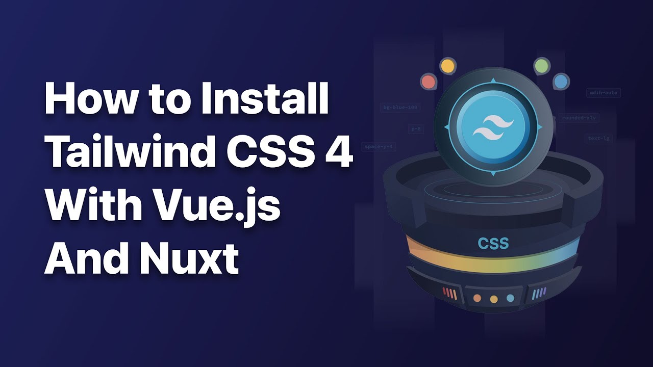 Install Tailwind CSS 4 With Vue.js and Nuxt