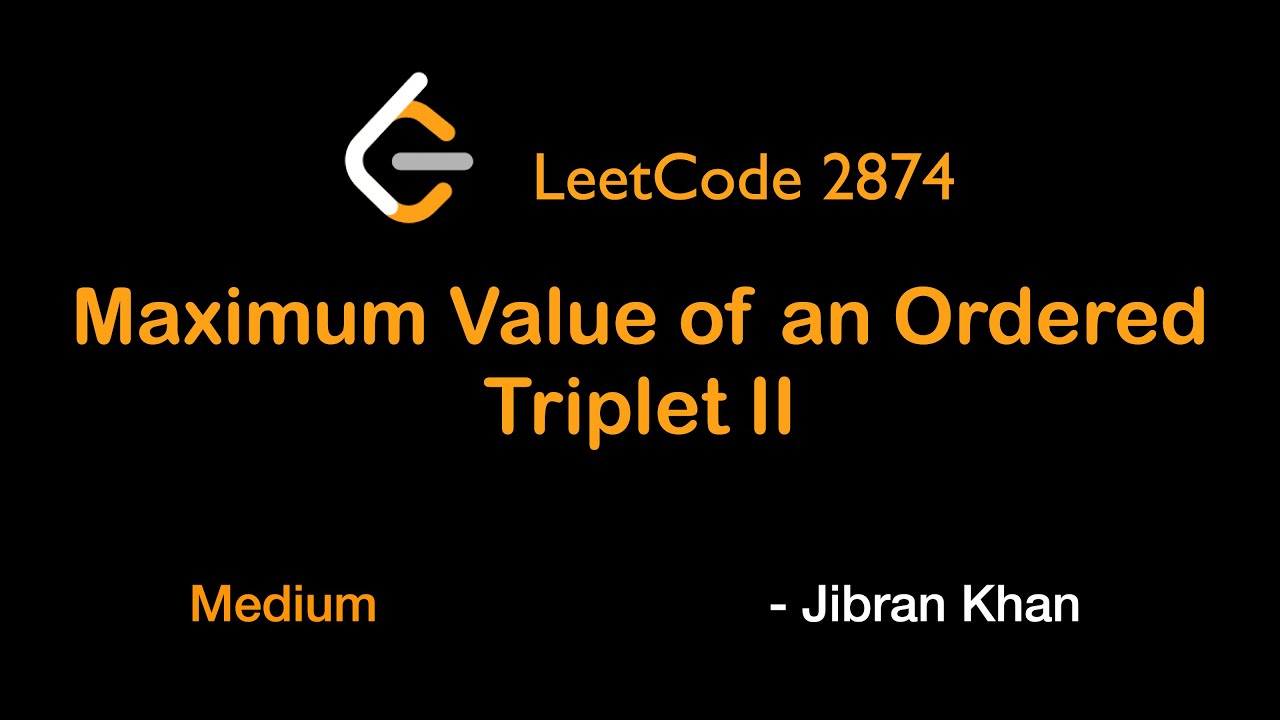 2874. Maximum Value of an Ordered Triplet II | Medium | by Jibran Khan