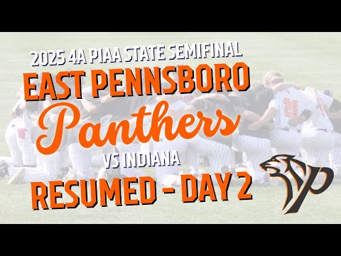 RESUMED - DAY 2: East Pennsboro Baseball - PIAA Semi Final vs. Indiana