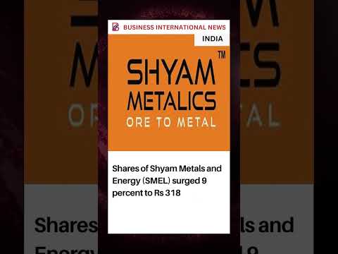 Shyam Metalics gains 9%; Mittal Corp buys into the stainless steel business