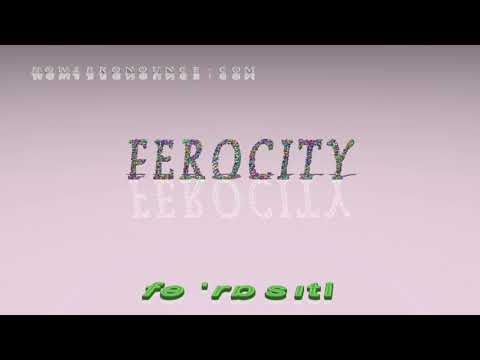 ferocity - pronunciation + Examples in sentences and phrases