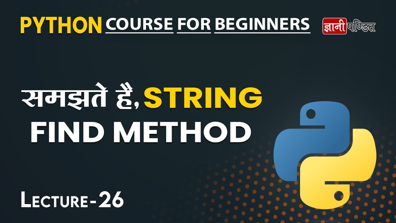 Python String Find | Lecture 26 | Python for Beginners