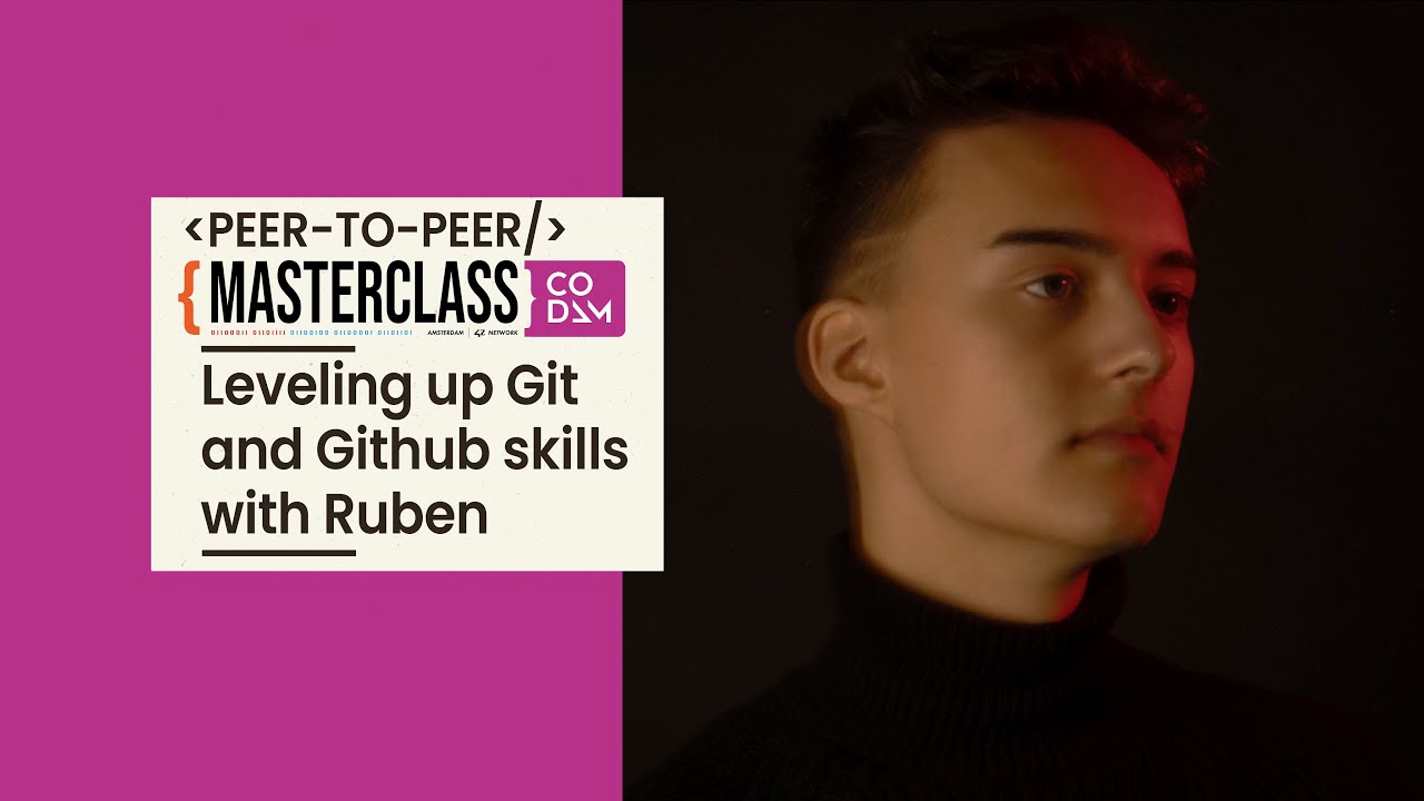 Peer-To-Peer Masterclass - Leveling up Git and Github skills with Ruben