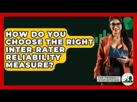 How Do You Choose The Right Inter-rater Reliability Measure? - The Friendly Statistician
