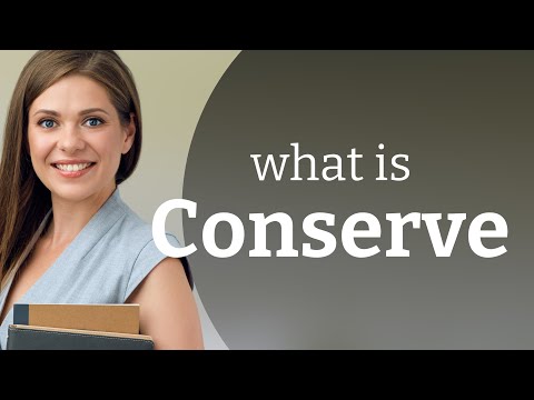 Conserve • CONSERVE meaning