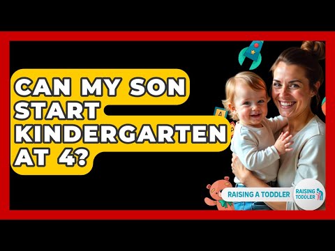 Can My Son Start Kindergarten At 4? - Raising A Toddler