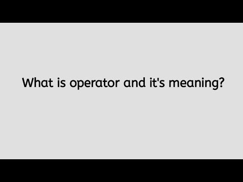 What is operator and it's meaning?