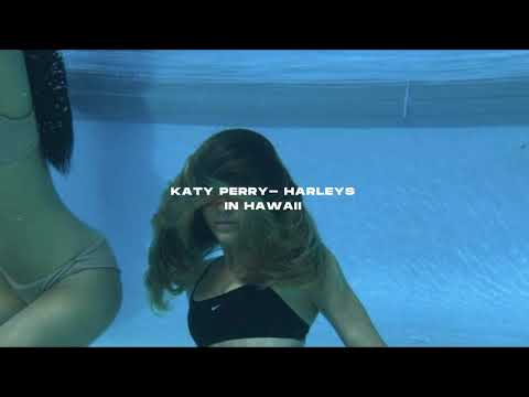 Katy Perry- Harleys in Hawaii ( s l o w e d + r e v e r b)