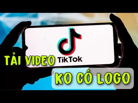 Tải video tiktok không có logo điện thoại nào cũng làm được. Thanh Tú
