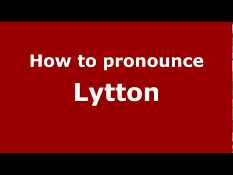 How to Pronounce Lytton - PronounceNames.com