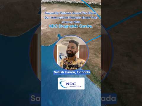 Canada to India for Quality Care | Satish’s Honest Review of NDC Diagnostic Centre