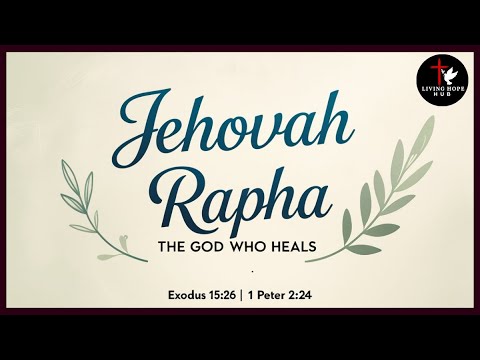 God Our Healer - Jehovah Rapha - The God Who Heals | Exodus 15:26, 1 Peter 2:24 #healing #jesus