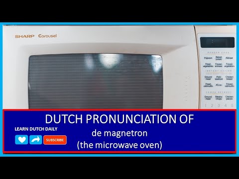 Dutch pronunciation of de magnetron - How to say microwave oven in Dutch