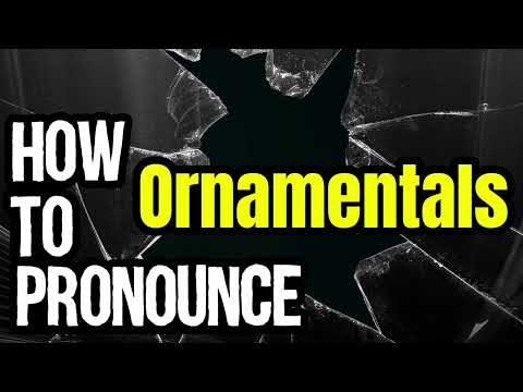 How To Pronounce Ornamentals? (CORRECTLY) Meaning & Pronunciation