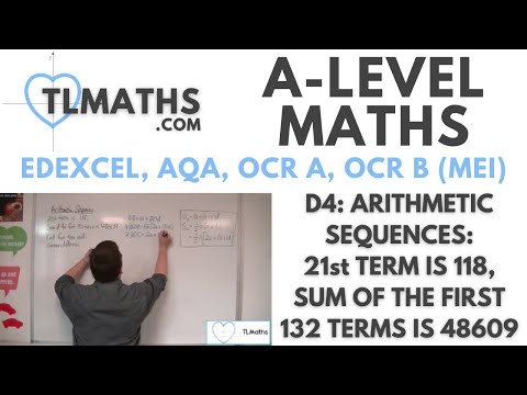 A-Level Maths: D4-10 Arithmetic Sequences: 21st term is 118, Sum of the first 132 terms is 48609