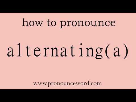 alternating(a): How to pronounce alternating(a) in english (correct!).Start with A. Learn from me.
