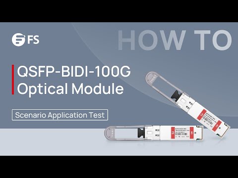 QSFP-BIDI-100G Optical Transceiver Module Scenario Application Test | FS
