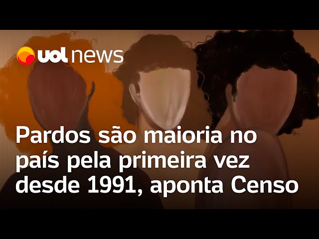 Censo IBGE: Pardos são maioria no país pela primeira vez desde 1991