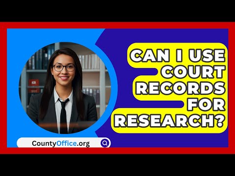 Can I Use Court Records For Research? - CountyOffice.org